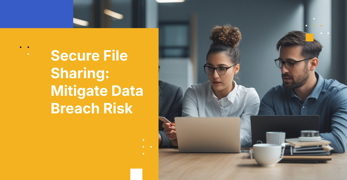 Secure Internal & External File Sharing: Strategies to Prevent Data ...