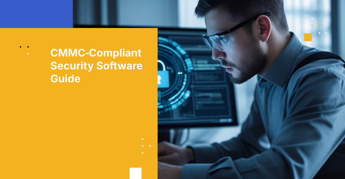 CMMC 2.0 Compliance: Best Security Software Guide