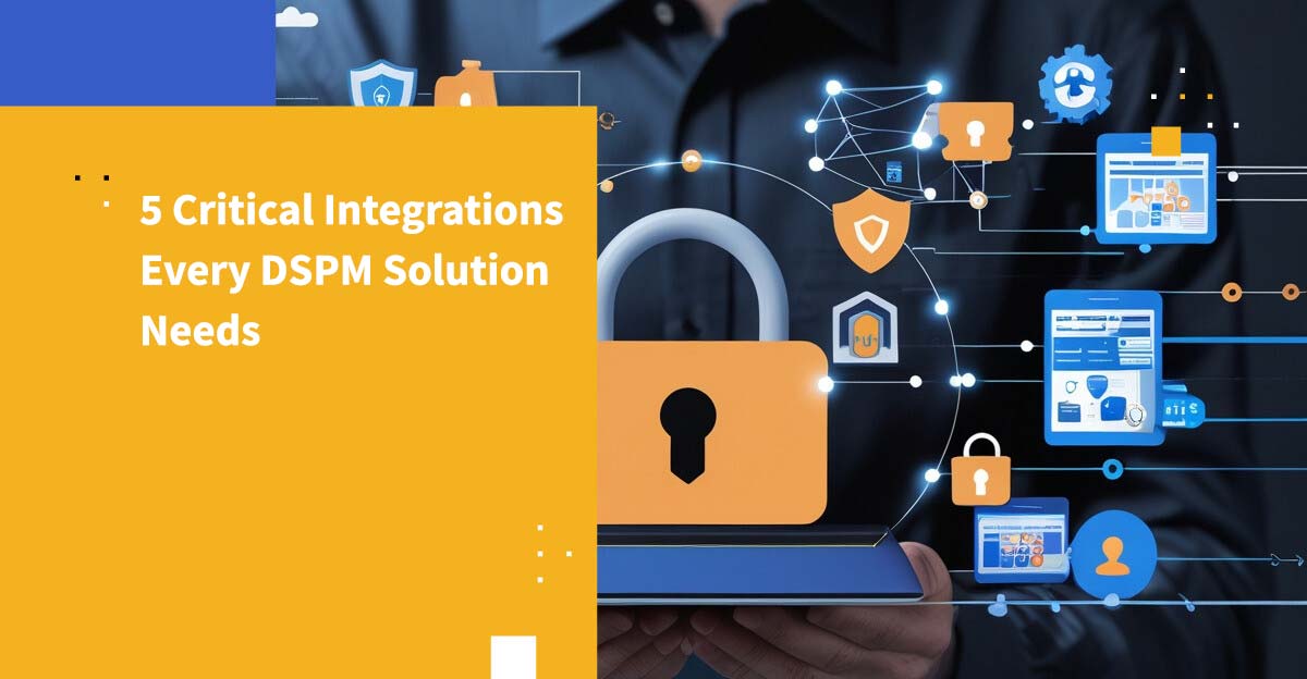 Key DSPM Integrations: Boost Data Security With DLP, SIEM & more