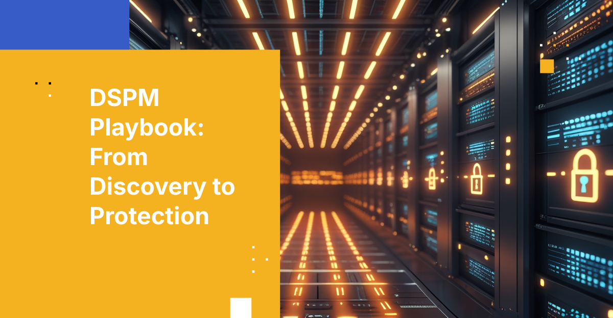 After DSPM: Manage Confidential Data Post DSPM Discovery & Classification