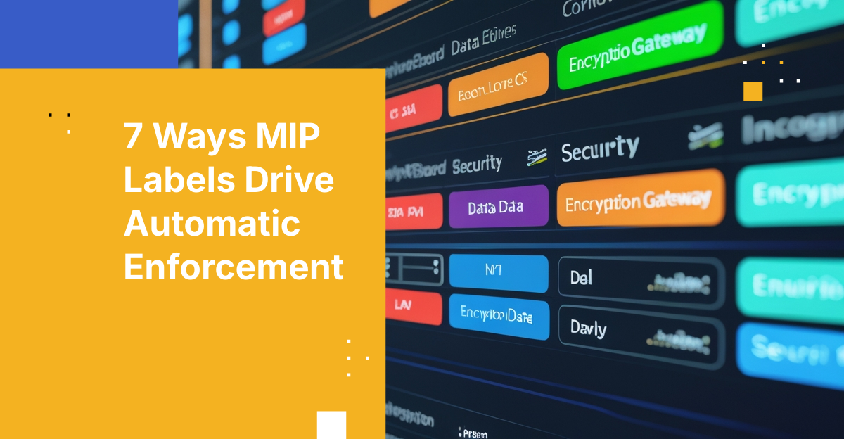 How MIP Labels from DSPM Enable Automatic Enforcement Actions