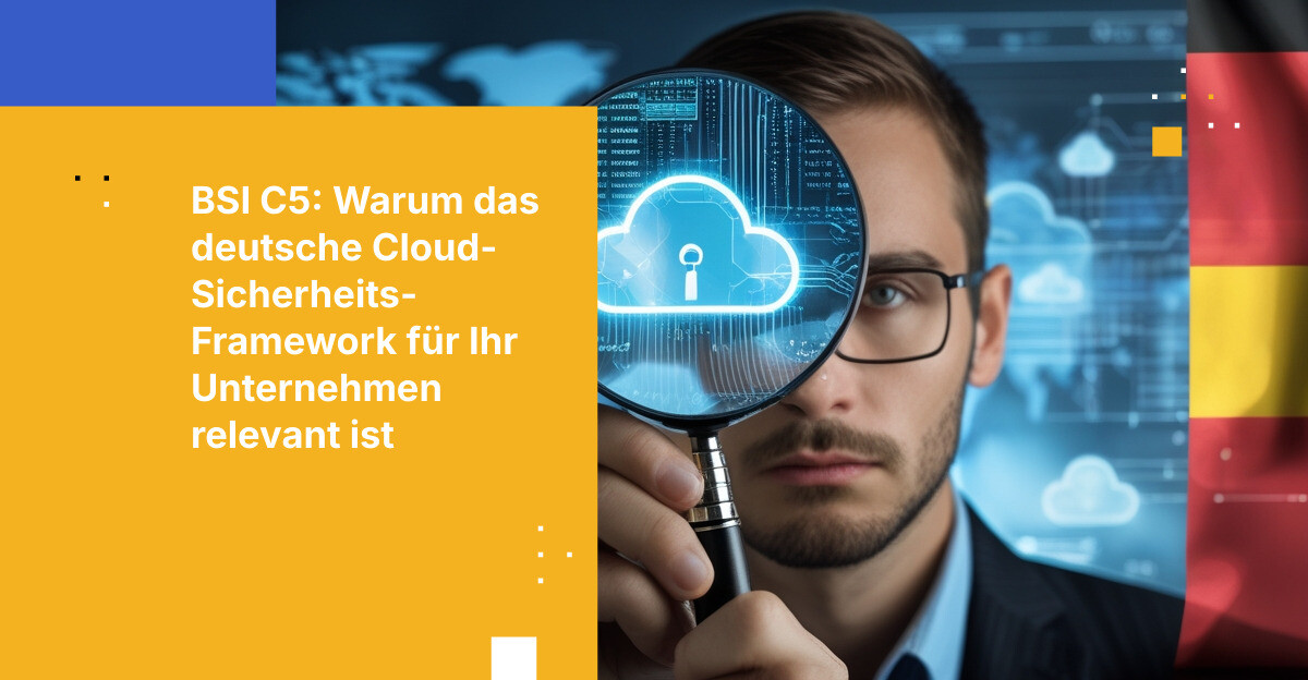 BSI C5 erklärt: Deutschlands Cloud-Sicherheitsstandard für Cloud ...