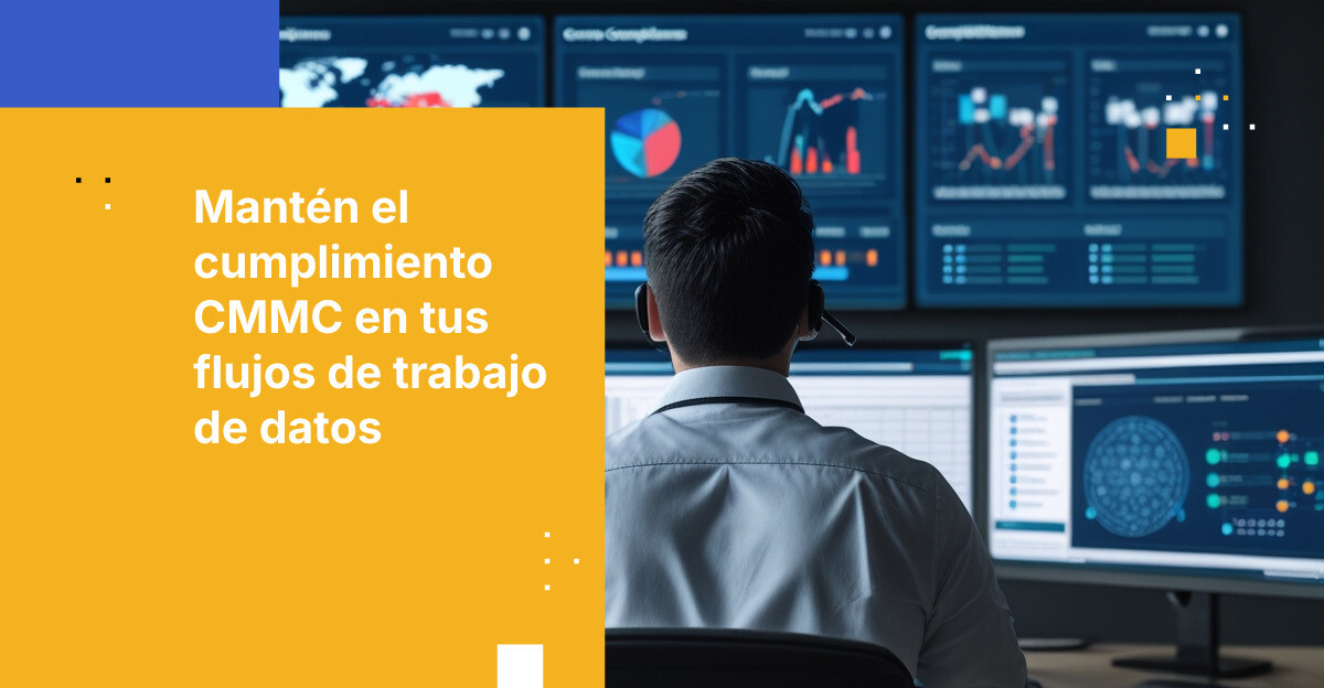 Sostén la seguridad de los flujos de datos: Guía de cumplimiento CMMC