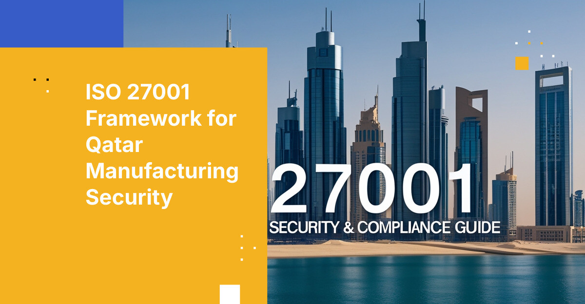 ISO 27001 Qatar Manufacturing: Security & Compliance Guide