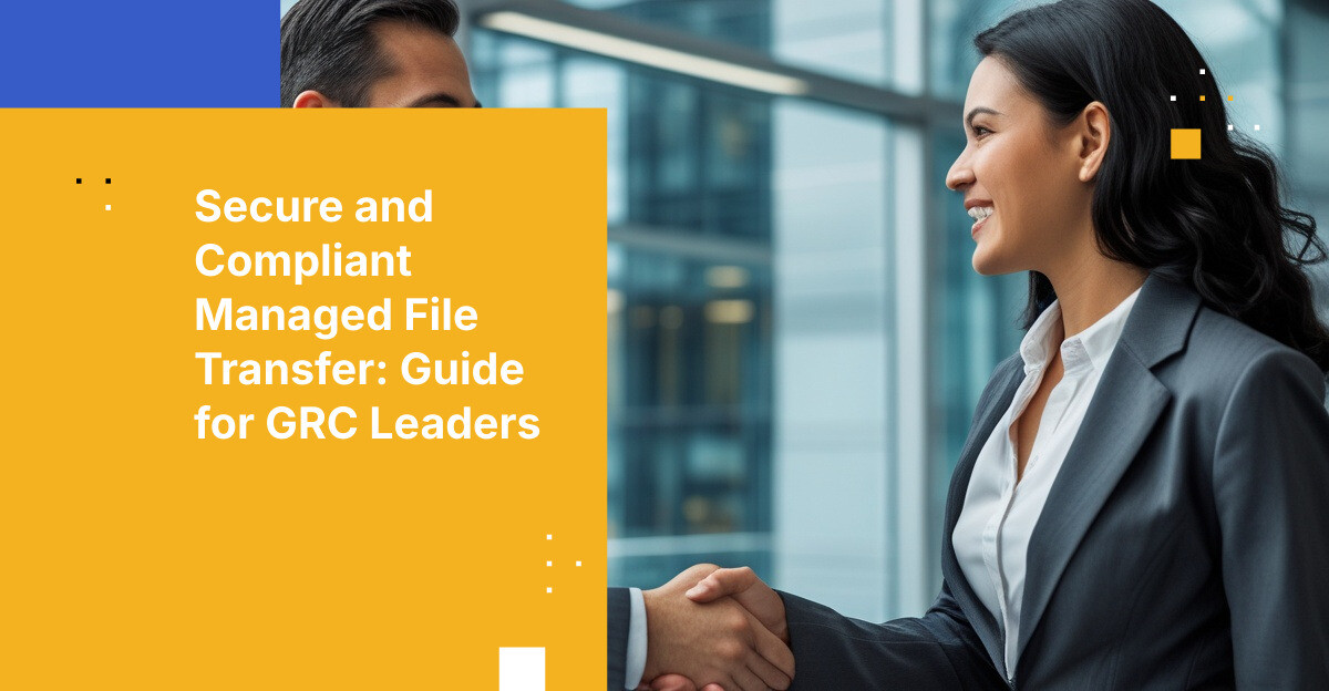 MFT Compliance: Ultimate Guide for GRC Leaders
